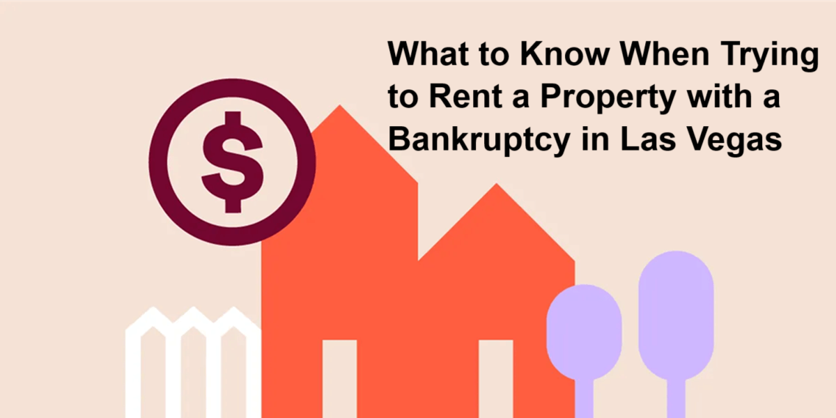 What to Know When Trying to Rent a Property with a Bankruptcy in Las Vegas