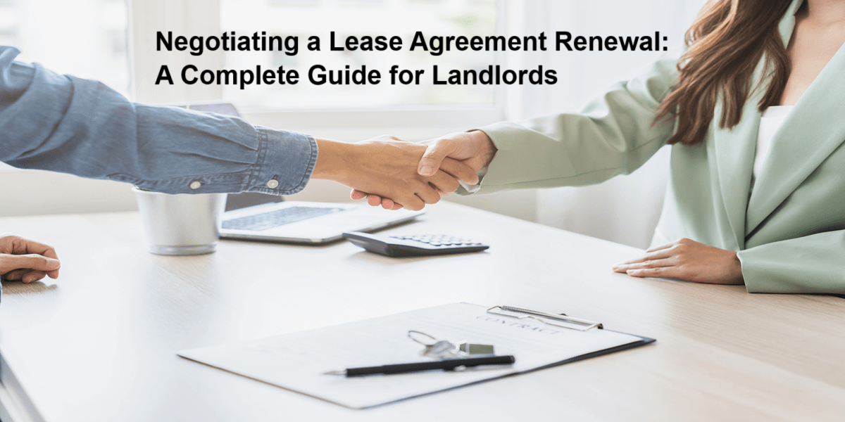 Negotiating a Lease Agreement Renewal: A Complete Guide for Landlords